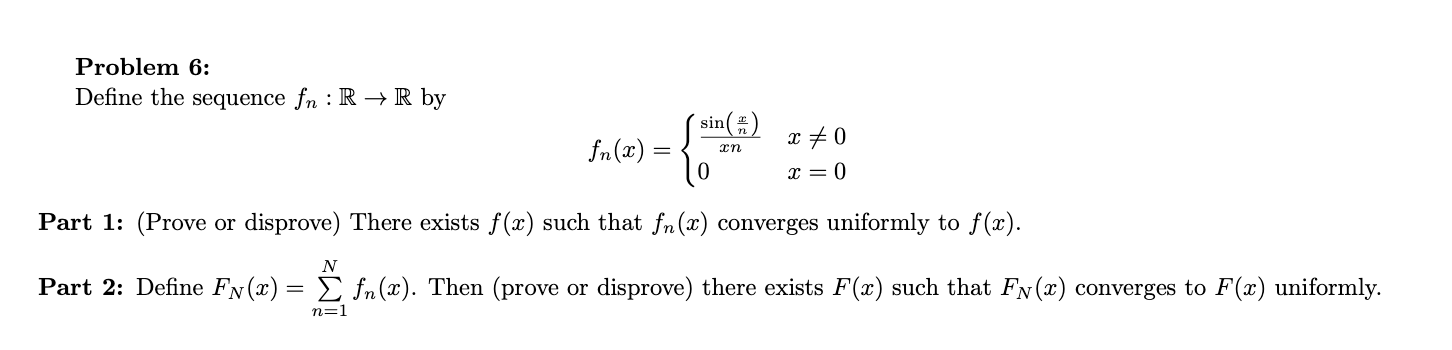Solved Define the sequence fn: R -> R by f(x) = [sin(x/n)/xn | Chegg.com