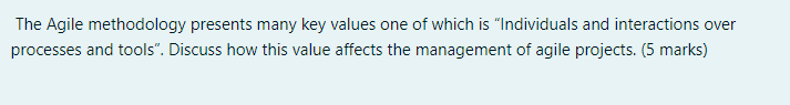 Solved The Agile methodology presents many key values one of | Chegg.com