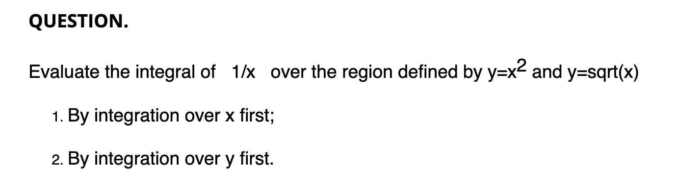 Solved QUESTION. Evaluate the integral of 1/x over the | Chegg.com