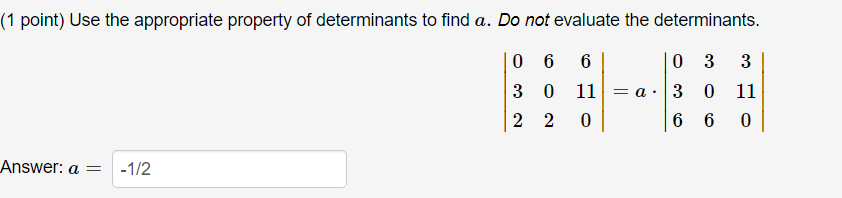 Solved 1 point) Use the appropriate property of determinants | Chegg.com