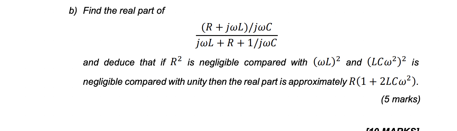 Solved b) Find the real part of (R + jWL)/jwC jWL + R + | Chegg.com