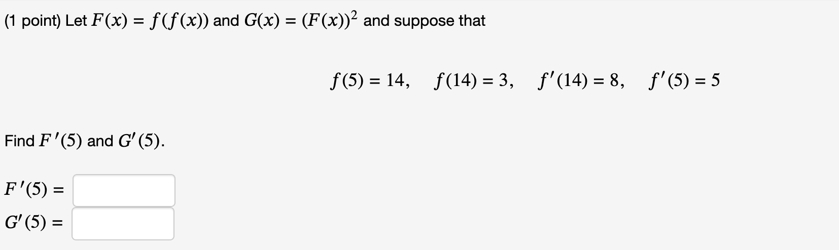 Solved (1 ﻿point) ﻿Let F(x)=f(f(x)) ﻿and G(x)=(F(x))2 ﻿and | Chegg.com