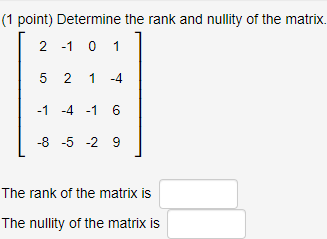 Solved (1 point) Determine the rank and nullity of the | Chegg.com