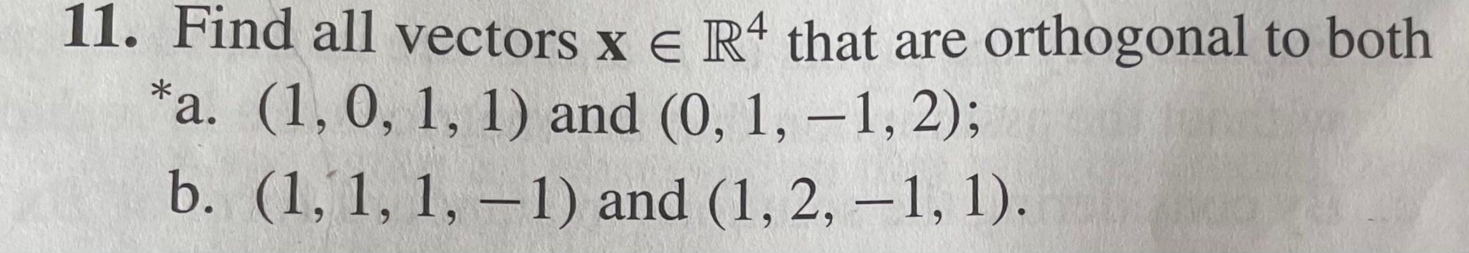 Solved 11. Find all vectors x E R4 that are orthogonal to | Chegg.com