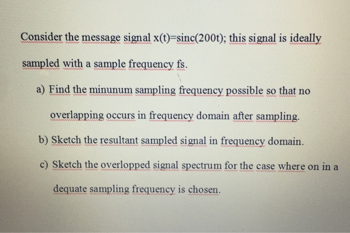 Solved Consider the message signal x(t)-sinc(200t); this | Chegg.com