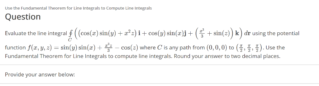 Solved Use the Fundamental Theorem for Line Integrals to | Chegg.com