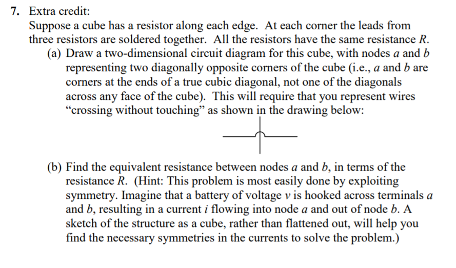 Solved 7. Extra credit: Suppose a cube has a resistor along | Chegg.com Solved 7. Extra credit: Suppose a cube has a resistor along | Chegg.com