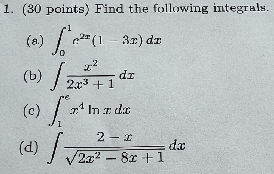 Solved 1. (30 points) Find the following integrals. 1 2c (" | Chegg.com