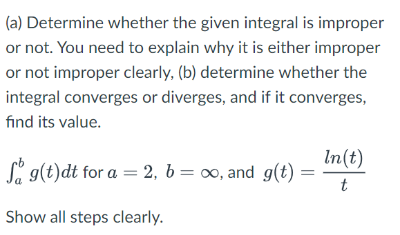 Solved (a) Determine whether the given integral is improper | Chegg.com