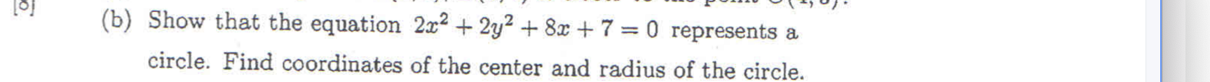 Solved (b) ﻿Show that the equation 2x2+2y2+8x+7=0 | Chegg.com