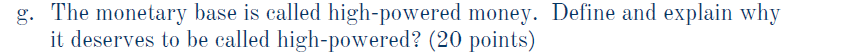 Solved g. The monetary base is called high-powered money. | Chegg.com