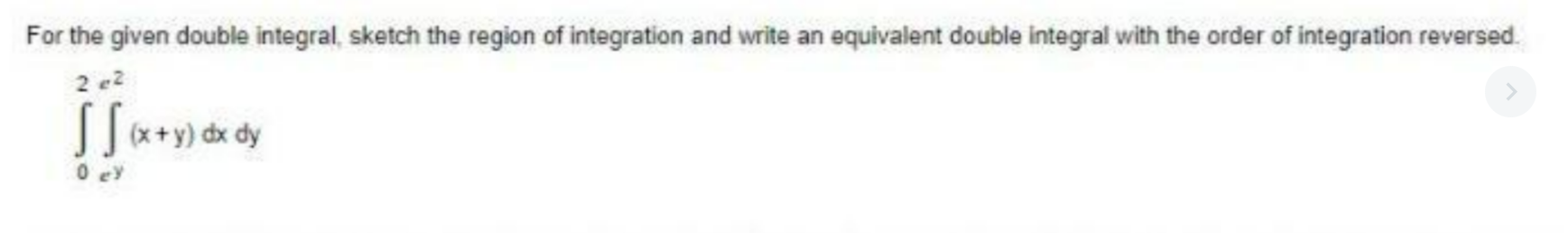 Solved For the given double integral, sketch the region of | Chegg.com