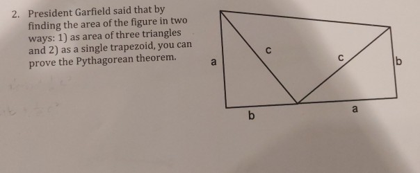 Solved 2. President Garfield said that by finding the area | Chegg.com