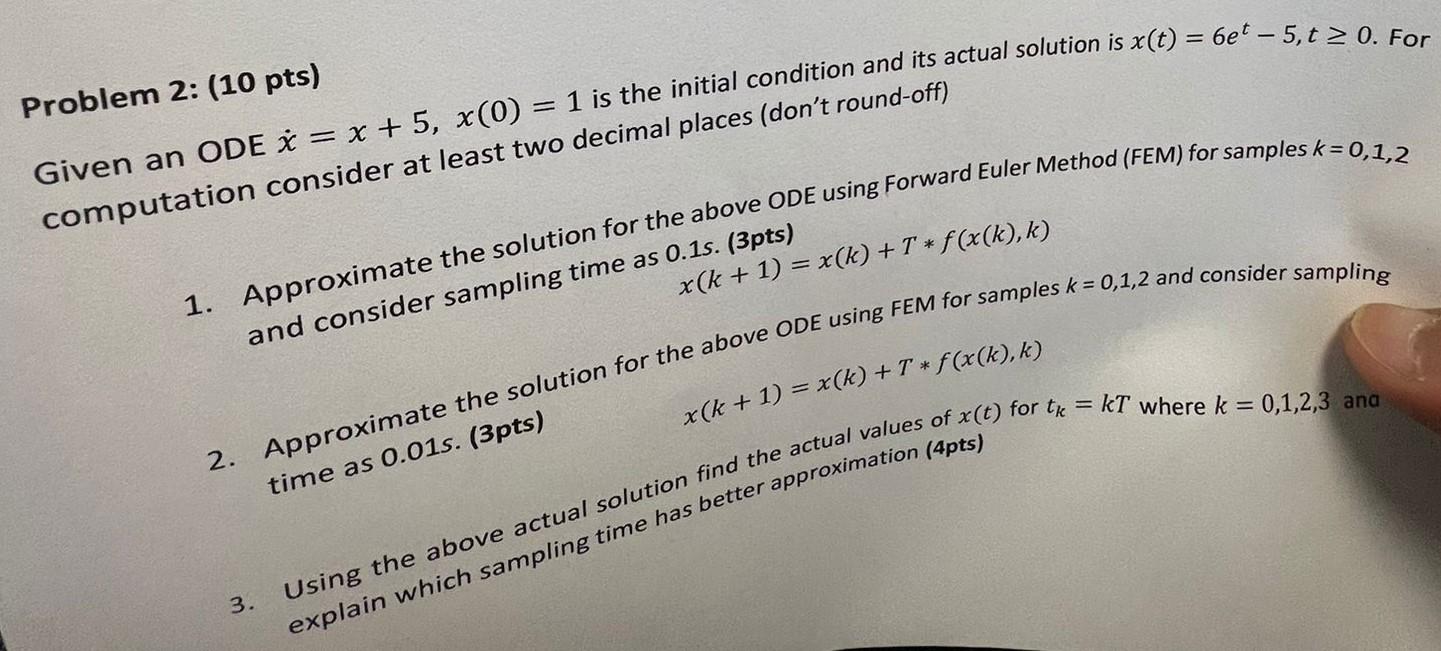 Problem 2: (10 pts) Given an ODE x˙=x+5,x(0)=1 is the | Chegg.com