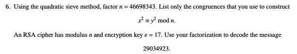 Solved 6. Using the quadratic sieve method, factorn | Chegg.com