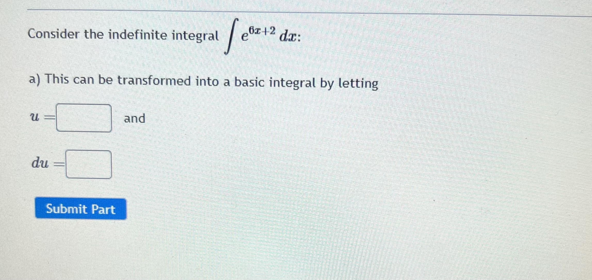 Solved Consider the indefinite integral ∫﻿﻿e6x+2dx ﻿:a) | Chegg.com