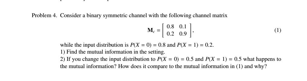 Solved Problem 4. Consider a binary symmetric channel with | Chegg.com