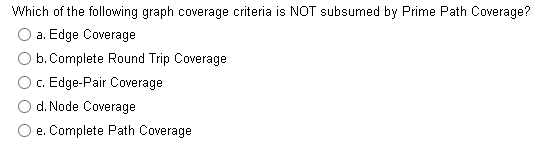 Solved Which of the following graph coverage criteria is NOT | Chegg.com
