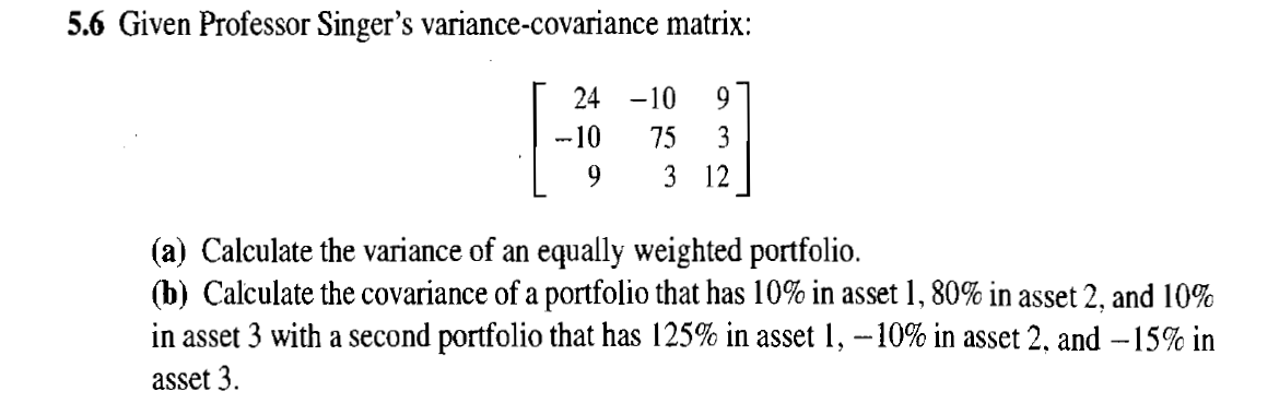 Solved 5.6 Given Professor Singer's variance-covariance | Chegg.com
