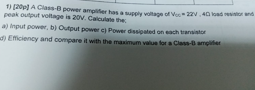Solved 1) [20p] A Class-B power amplifier has a supply | Chegg.com