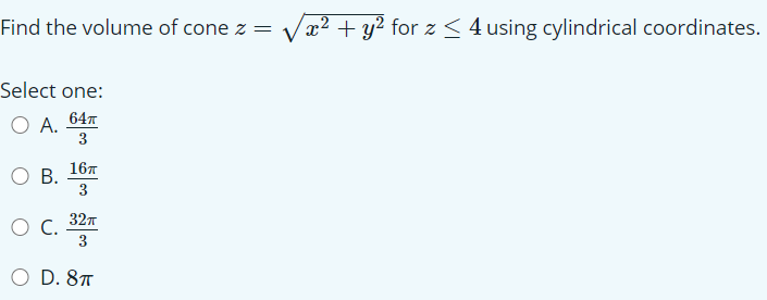 Solved Find the volume of cone z= vx2 + y2 for z