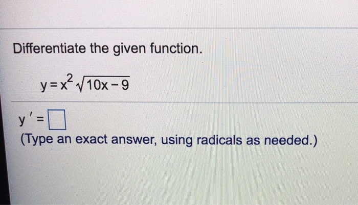 Solved Differentiate the given function. y=x2-/10x-9 (Type | Chegg.com