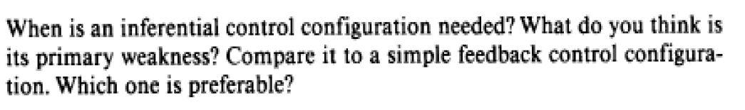 Solved When is an inferential control configuration needed? | Chegg.com