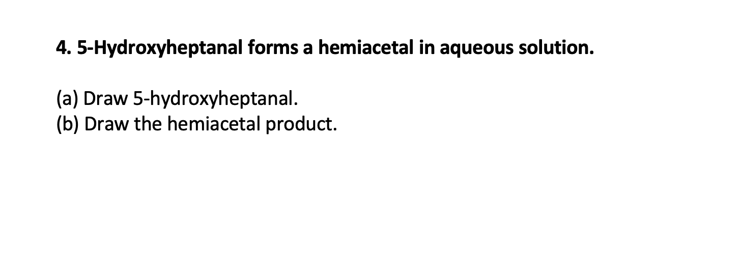 Solved 4. 5-Hydroxyheptanal forms a hemiacetal in aqueous | Chegg.com