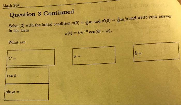 Solved Exam 2 Math 254 Question 3 Consider the mass-spring | Chegg.com Solved Exam 2 Math 254 Question 3 Consider the mass-spring | Chegg.com