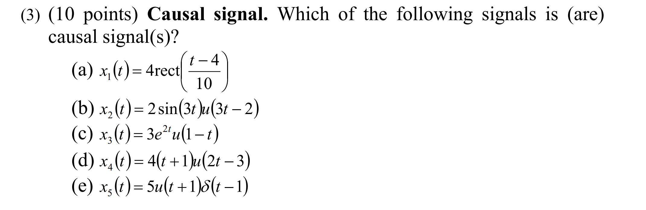 Solved t -4 = (3) (10 points) Causal signal. Which of the | Chegg.com