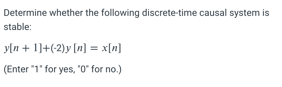 Solved Determine whether the following discrete-time causal | Chegg.com
