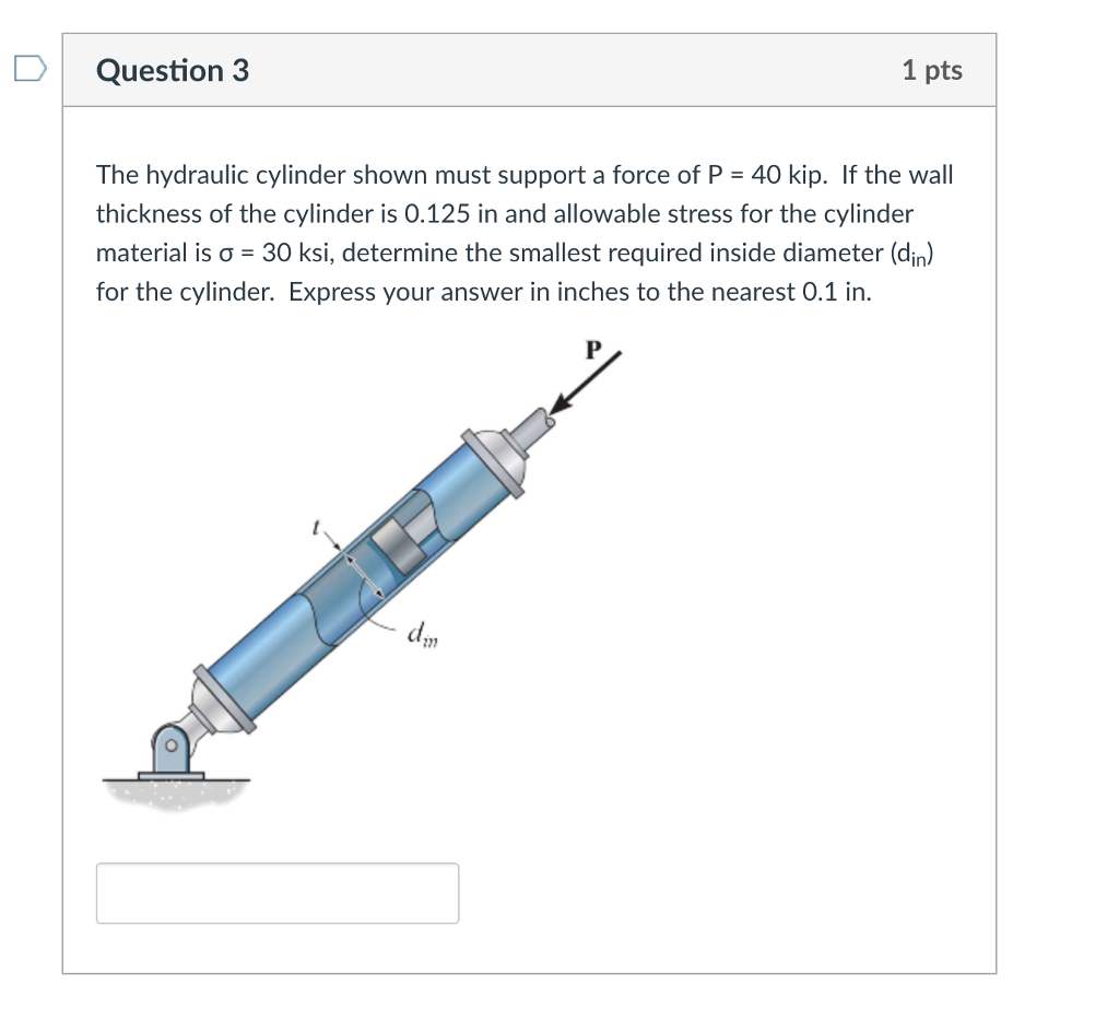 Solved DQuestion 3 1 pts The hydraulic cylinder shown must | Chegg.com Solved DQuestion 3 1 pts The hydraulic cylinder shown must | Chegg.com