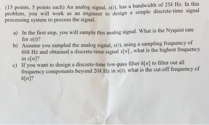 Solved An analog signal, x(t) has a bandwidth of 25A- Hz. In | Chegg.com