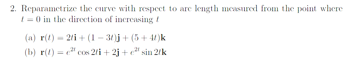 Solved 2. Reparametrize the curve with respect to arc length | Chegg.com