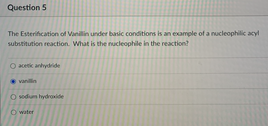Solved Question 5 The Esterification of Vanillin under basic | Chegg.com