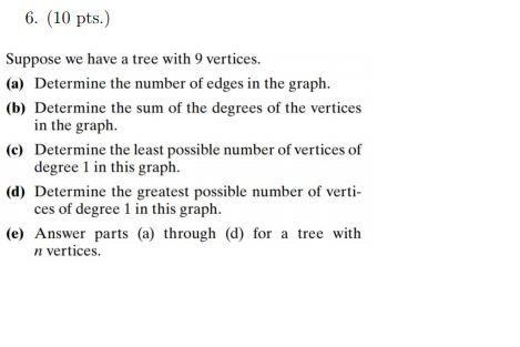 Solved 6. (10 pts.) Suppose we have a tree with 9 vertices. | Chegg.com