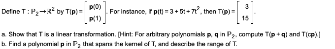 Solved Define T:P2→R2 by T(p)=[p(0)p(1)]. For instance, if | Chegg.com