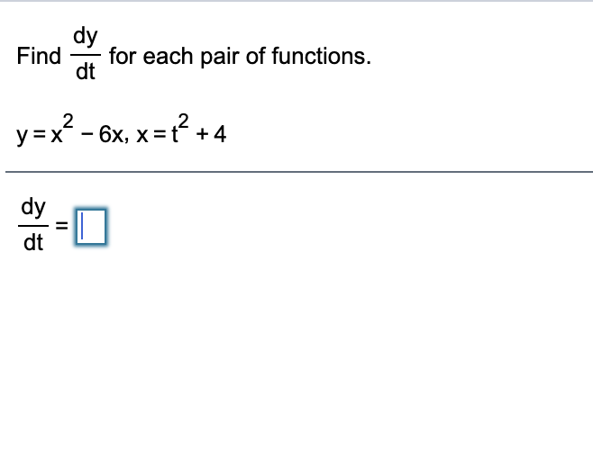 Solved Find dy for each pair of functions. dt 2 y=x^ - 6x, | Chegg.com