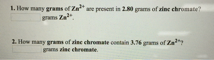 Solved 1. How many grams of Zn2+ are present in 2.80 grams | Chegg.com