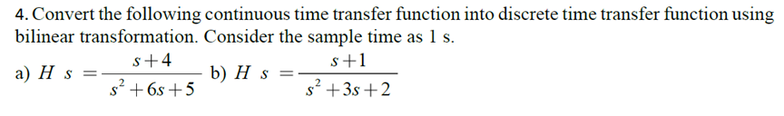 Solved 4. Convert the following continuous time transfer | Chegg.com