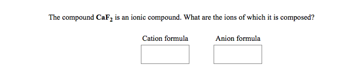 Solved The compound CaF, is an ionic compound. What are the | Chegg.com