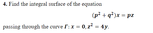 Solved 4. Find the integral surface of the equation | Chegg.com