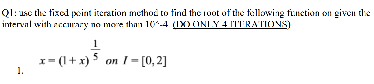 Solved Q1: use the fixed point iteration method to find the | Chegg.com