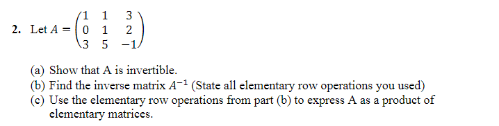 Solved 2. Let A=⎝⎛10311532−1⎠⎞ (a) Show that A is | Chegg.com