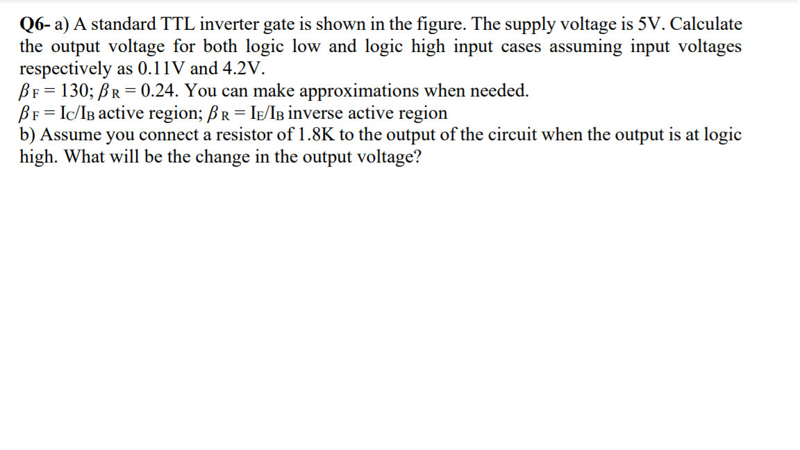 Solved = Q6- a) A standard TTL inverter gate is shown in the | Chegg.com