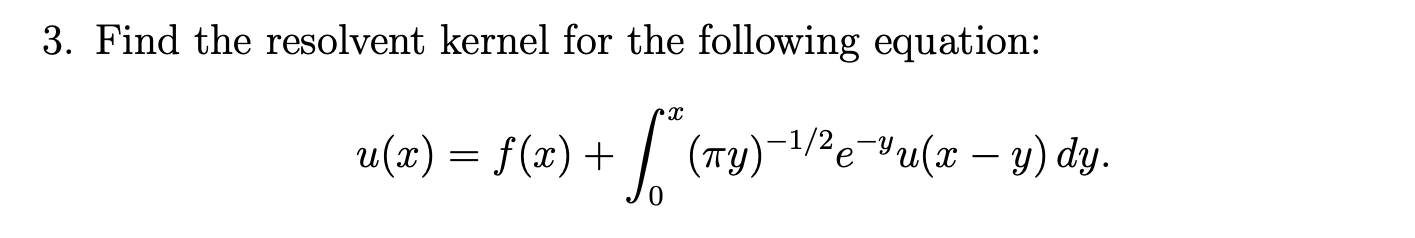 Solved 3. Find the resolvent kernel for the following | Chegg.com