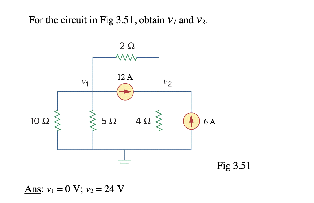 Solved For the circuit in Fig 3.51, obtain v1 and v2. ; 3.51 | Chegg.com