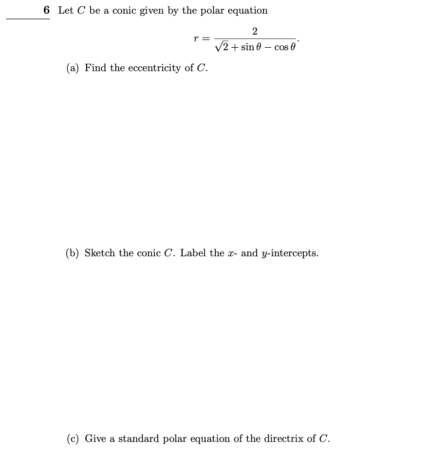 Solved 6 Let C be a conic given by the polar equation r = 2 | Chegg.com