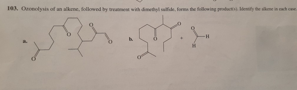 Solved 103. Ozonolysis of an alkene, followed by treatment | Chegg.com