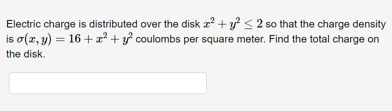 Solved Electric charge is distributed over the disk x2+y2≤2 | Chegg.com